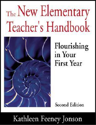 The New Elementary Teacher′s Handbook: Flourishing in Your First Year ...