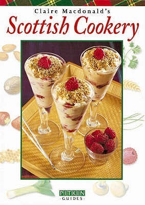 Scottish Cookery by Claire Macdonald | Goodreads