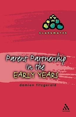 Parent Partnerships in the Early Years by Damien Fitzgerald | Goodreads