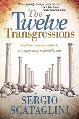 Twelve Transgressions: Avoiding common roadblocks on your journey to ...
