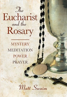 The Eucharist and the Rosary: Mystery, Meditation, Power, Prayer by ...