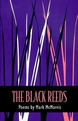 The Black Reeds: Poems (Contemporary Poetry Series) by Mark McMorris ...