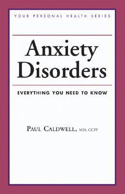 Anxiety Disorders: Everything You Need to Know by Paul Caldwell MD CCFP ...