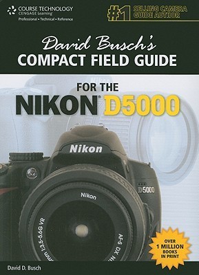 David Busch's Compact Field Guide for the Nikon D5000 by David D. Busch ...