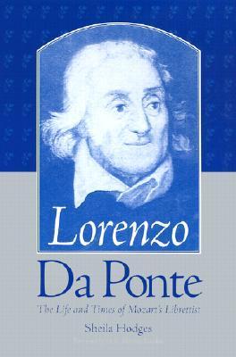 Lorenzo Da Ponte: The Life and Times of Mozarts Librettist by Sheila ...