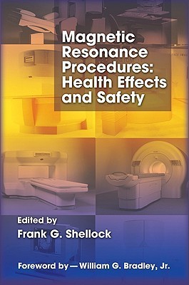 Magnetic Resonance Procedures: Health Effects and Safety by Frank G ...