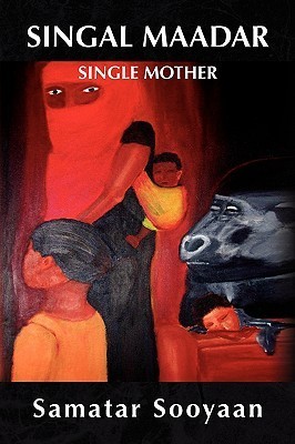 Singal Maadar: Single Mother by Samatar Sooyaan | Goodreads