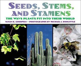 Seeds, Stems, and Stamens: The Ways Plants Fit into Their World by ...
