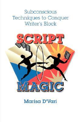 Script Magic : Subconscious Techniques to Conquer Writer's Block by ...