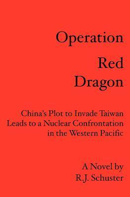 Operation Red Dragon: China's Plot to Invade Taiwan Leads to a Nuclear ...