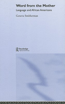 Word from the Mother: Language and African Americans by G. Smitherman ...