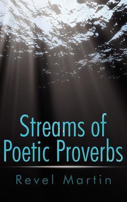 Streams of Poetic Proverbs by Revel Martin | Goodreads