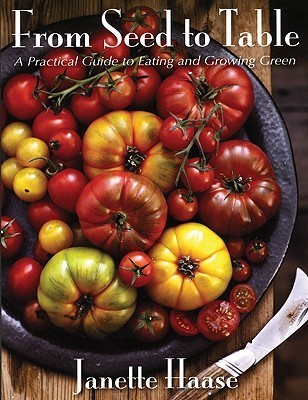 From Seed to Table: A Practical Guide to Eating and Growing Green by ...