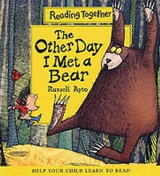 The Other Day I Met a Bear (Share A Story) by Russell; Ayto Ayto ...