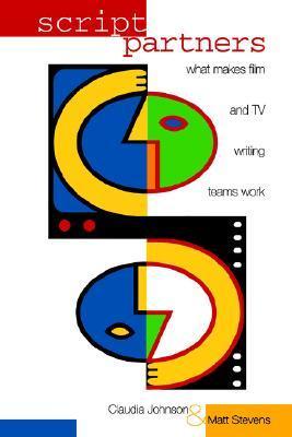 Script Partners: What Makes Film and TV Writing Teams Work by Claudia ...