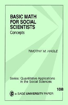 Basic Math for Social Scientists: Concepts by Timothy M. Hagle | Goodreads