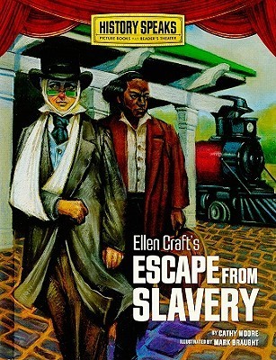 Ellen Craft's Escape from Slavery by Cathy Moore | Goodreads