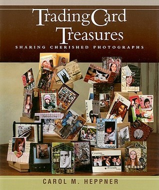 Trading Card Treasures: Sharing Cherished Photographs by Carol Heppner ...