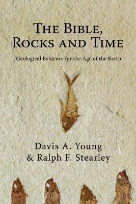 The Bible, Rocks and Time: Geological Evidence for the Age of the Earth ...