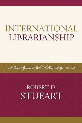 International Librarianship: A Basic Guide to Global Knowledge Access ...