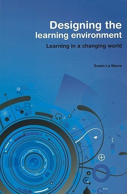 Designing the Learning Environment: Learning in a Changing World by ...