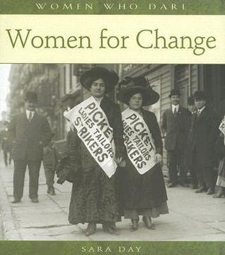 Women for Change (Women Who Dare) by Sara Day | Goodreads