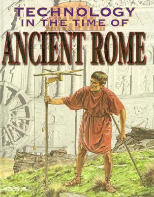Technology in the Time of Ancient Rome by Robert Snedden | Goodreads