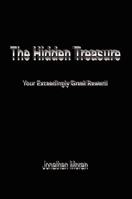 The Hidden Treasure: Your Exceedingly Great Reward by Jonathan Moran ...