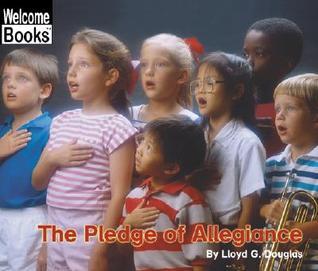 The Pledge of Allegiance (Welcome Books) by Lloyd G. Douglas | Goodreads