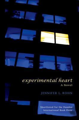 Experimental Heart: A Novel. by Jennifer L. Rohn | Goodreads