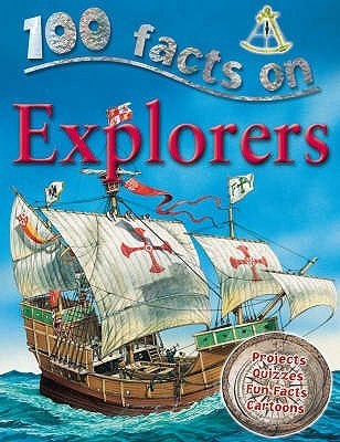 Explorers (100 Facts) by Dan North | Goodreads