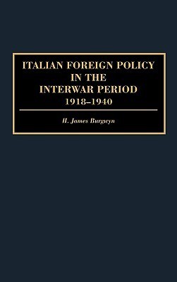 Italian Foreign Policy in the Interwar Period, 1918-1940 by H. James ...