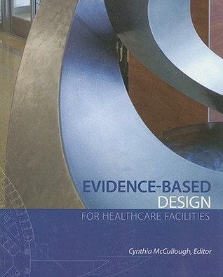 Evidence-Based Design for Healthcare Facilities by Cynthia S ...