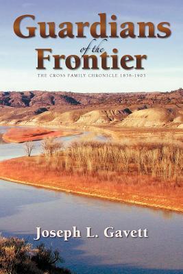 Guardians of the Frontier: The Cross Family Chronicle 1836-1903 by ...