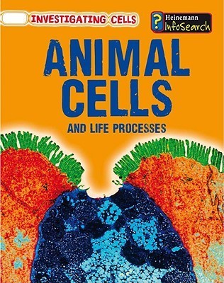 Animal Cells and Life Processes by Barbara A. Somervill | Goodreads