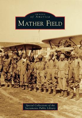 Mather Field by Special Collections of the Sacramento Public Library ...
