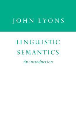 Linguistic Semantics: An Introduction by John Lyons | Goodreads