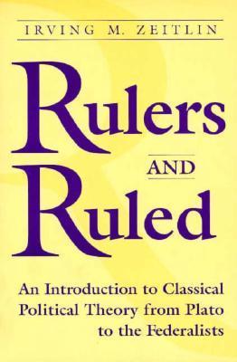 Rulers and Ruled: An Introduction to Classical Political Theory from ...