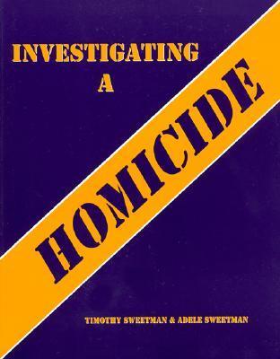 Investigating a Homicide Workbook by Timothy Sweetman | Goodreads