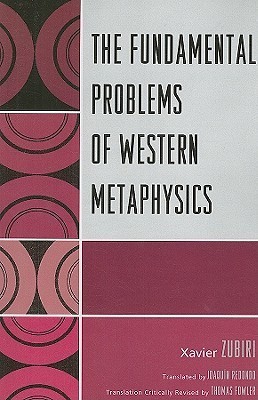 The Fundamental Problems of Western Metaphysics by Xavier Zubiri ...