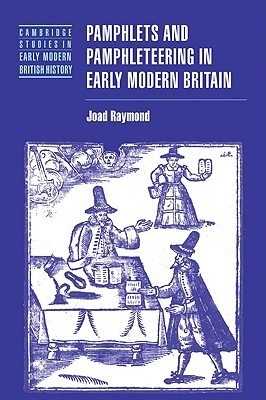 Pamphlets and Pamphleteering in Early Modern Britain by Joad Raymond ...