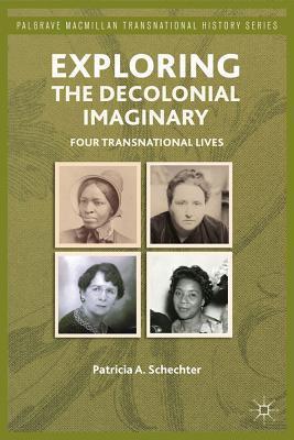 Exploring the Decolonial Imaginary: Four Transnational Lives by ...