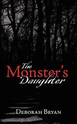 The Monster's Daughter by Deborah Bryan | Goodreads