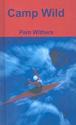 Camp Wild (Orca Currents (Pb)) by Pam Withers | Goodreads