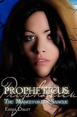 Propheticus (Propheticus, #1) by Emma Daley | Goodreads