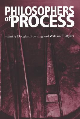 Philosophers of Process by Douglas Browning | Goodreads