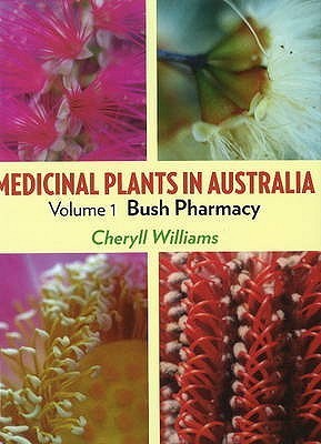 Medicinal Plants in Australia: Volume 1: Bush Pharmacy by Cheryll ...
