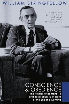 Conscience & Obedience: The Politics of Romans 13 and Revelation 13 in ...