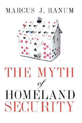The Myth of Homeland Security by Marcus Ranum | Goodreads