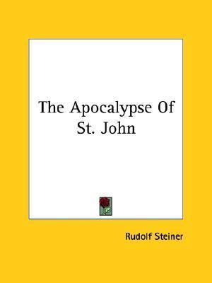 The Apocalypse Of St. John by Rudolf Steiner | Goodreads